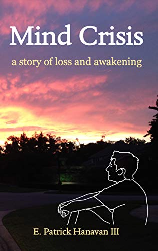 Mind Crisis: a story of loss and awakening - Kindle edition by Hanavan ...