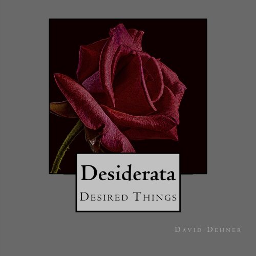 Desiderata "Desired Things": Dehner, David: 9781500980139: Amazon.com ...