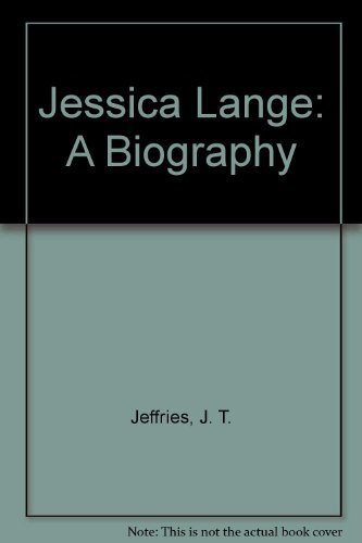 Jessica Lange: A Biography: Jeffries, J. T.: 9780312442002: Amazon.com ...