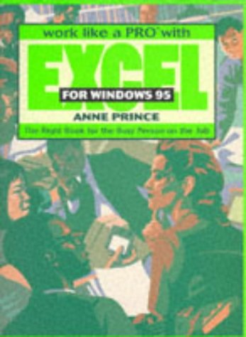 Work Like a Pro With Excel for Windows 95: The Right Book for the Busy ...