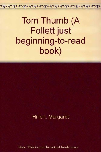 Tom Thumb (A Follett just beginning-to-read book): Hillert, Margaret ...