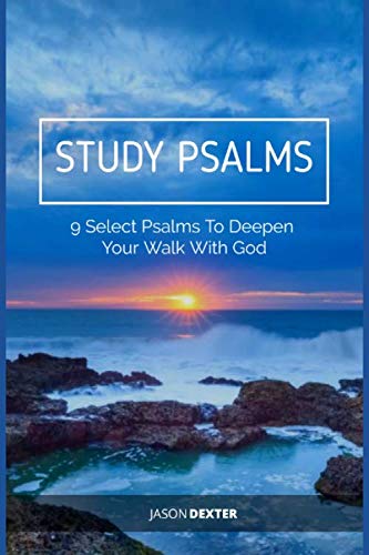 Study Psalms: 9 Select Psalms To Deepen Your Walk With God (Study and ...