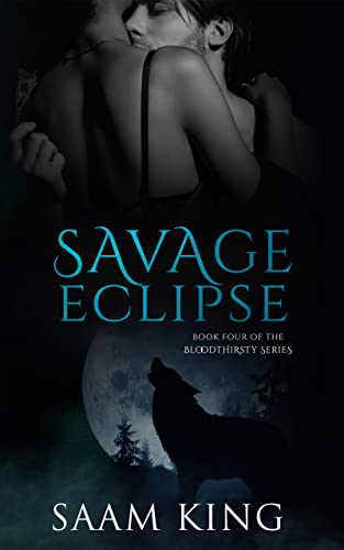 Savage Eclipse: Book Four of the Bloodthirsty Series - Kindle edition by King, Saam. Paranormal ...