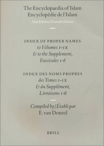 The Encyclopaedia of Islam/Encyclopedie De L'Islam: Index of Proper ...