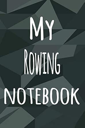 Buy My Rowing Notebook: The perfect way to record your hobby - 6x9 119 ...