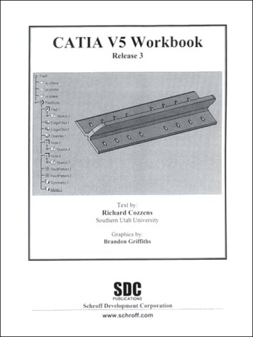 Catia V5 Workbook: (Release 3) : Cozzens, Richard, Griffiths, Brandon ...
