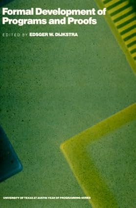 Formal Development of Programs and Proofs: Dijkstra, Edsger, Dijkstra ...