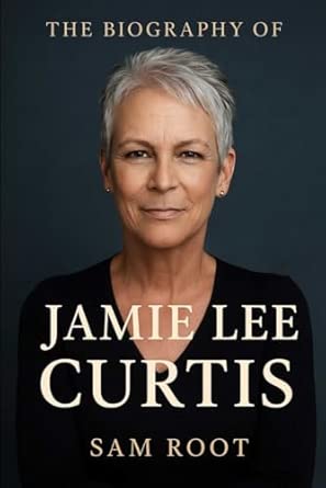 The Biography of Jamie Lee Curtis: An Actress, An Author, An Advocate ...