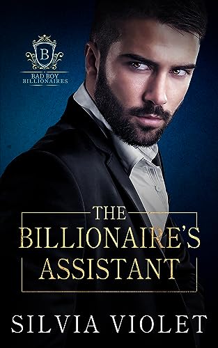 The Billionaire's Assistant (Bad Boy Billionaires Book 1) eBook : Violet, Silvia: Amazon.co.uk ...