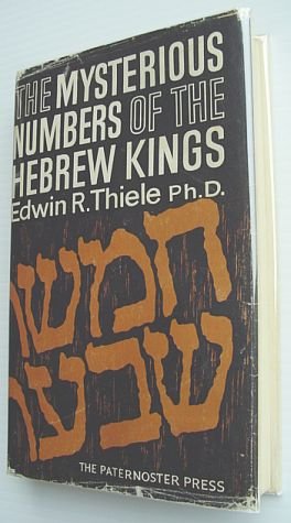 The mysterious numbers of the Hebrew kings;: Thiele, Edwin Richard ...