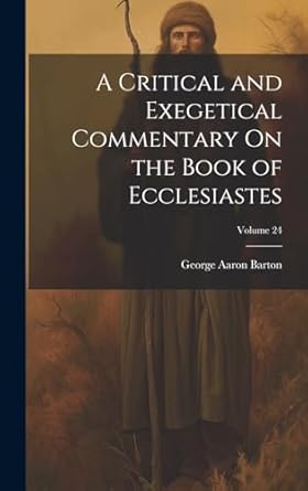 A Critical and Exegetical Commentary On the Book of Ecclesiastes ...
