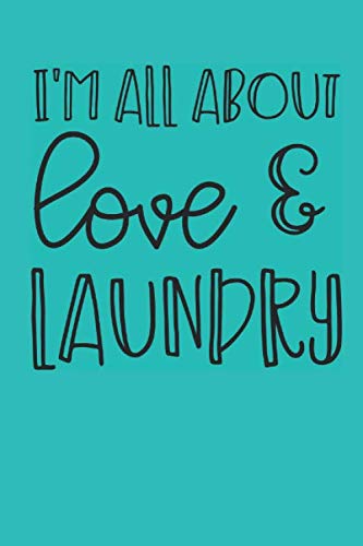 I'm All About Love And Laundry - Laundry Journal: Weekly Laundry ...