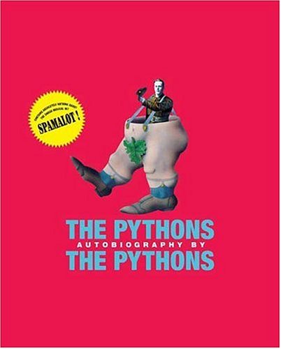 The Pythons: Autobiography: The Pythons, Chapman, Graham, Palin, Michael, Cleese, John, Gilliam ...