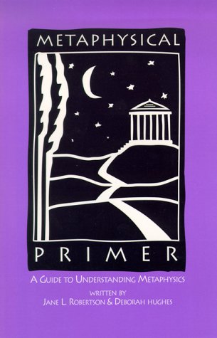 Metaphysical Primer: A Guide to Understanding Metaphysics: Robertson ...