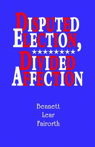 Disputed Election, Divided Affection: Fairorth, Bennett L ...