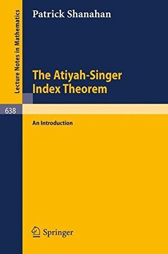 The Atiyah-Singer Index Theorem: An Introduction (Lecture Notes in ...