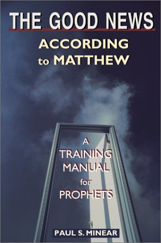 The Good News According to Matthew: A Training Manual for Prophets ...