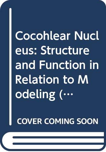 Cocohlear Nucleus: Structure and Function in Relation to Modeling ...