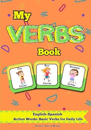 My Verbs Book: English-Spanish Action Words: Basic Verbs for Daily Life ...