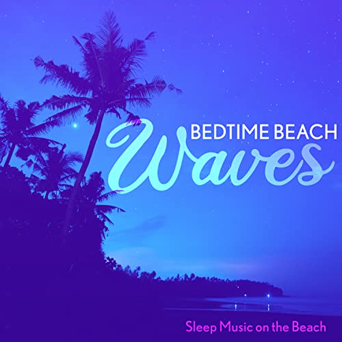 Bedtime Beach Waves von Sleep Music on the Beach bei Amazon Music ...