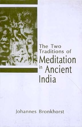 Two Traditions of Meditation in Ancient India: Johannes Bronkhorst ...
