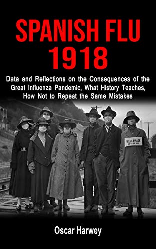 Amazon.com: SPANISH FLU 1918: Data and Reflections on the Consequences ...