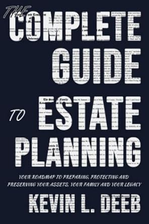 The Complete Guide to Estate Planning: Your Roadmap to Preparing ...