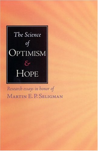The Science of Optimism and Hope: Research Essays in Honor of Martin E ...