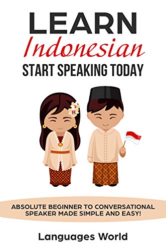 Amazon.com: Learn Indonesian: Start Speaking Today. Absolute Beginner ...