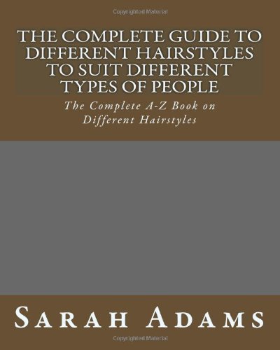 The Complete Guide to Different Hairstyles to suit Different types of ...