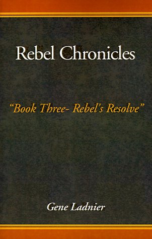 Rebel Chronicles: Rebels Resolve: Ladnier, Gene: 9780738820989: Books ...
