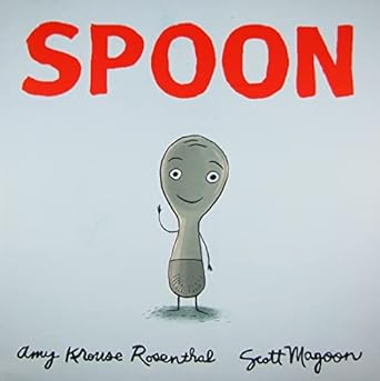 Spoon: Rosenthal, Amy Krouse, Magoon, Scott: 9781423106852: Books ...