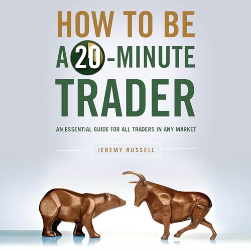 Amazon.com: How to Be a 20-Minute Trader: An Essential Guide for All Traders in Any Market ...