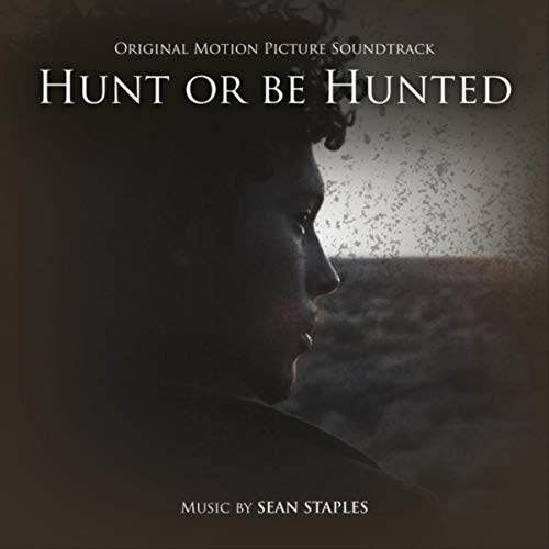Hunt or Be Hunted (Original Motion Picture Soundtrack) by Sean Staples ...