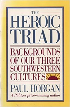 The Heroic Triad: Backgrounds of Our Three Southwestern Cultures ...