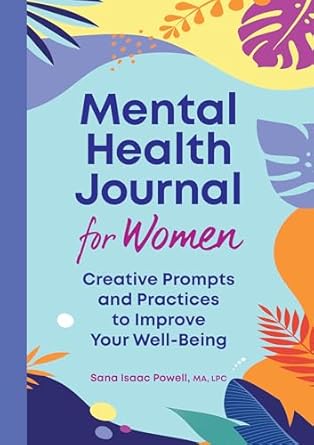 Mental Health Journal for Women: Creative Prompts and Practices to ...