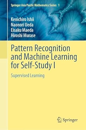 Amazon.com: Pattern Recognition and Machine Learning for Self-Study I: Supervised Learning ...