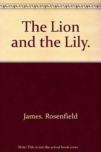 The Lion and the Lily: Rosenfield, James: 9780396066446: Amazon.com: Books