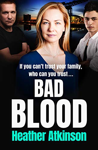 Bad Blood: An unforgettable gritty gangland thriller from bestseller Heather Atkinson ...
