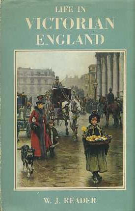 Life in Victorian England: Reader, William Joseph: 9780399201424 ...
