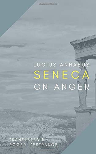 On Anger: Seneca, Lucius Annaeus: 9798656526456: Amazon.com: Books