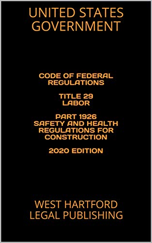 CODE OF FEDERAL REGULATIONS TITLE 29 LABOR PART 1926 SAFETY AND HEALTH ...