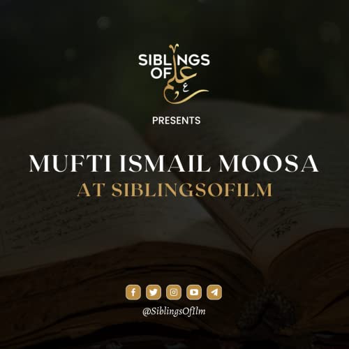 Mufti Ismail Moosa at SiblingsOfIlm : SiblingsOfIlm: Amazon.in: Audible ...