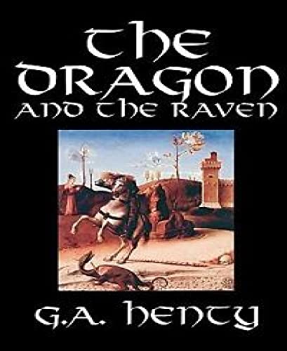 The Dragon and the Raven - Kindle edition by Henty, G. A.. Literature ...