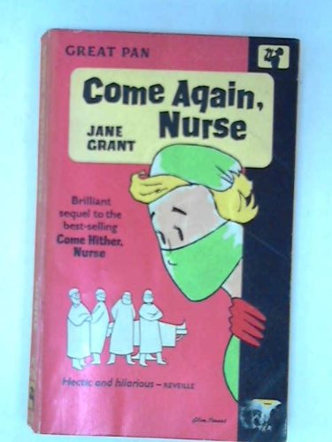 Come again, Nurse: Jane Grant: Amazon.com: Books