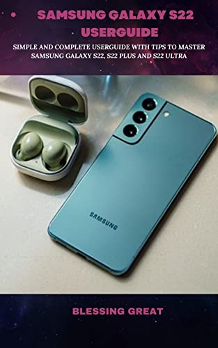Samsung Galaxy S22 User Guide: Simple and complete manual with tips to ...