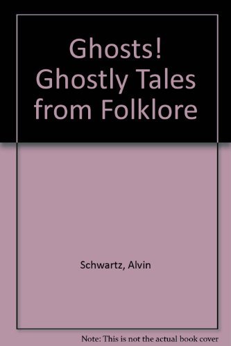 Ghosts! Ghostly Tales from Folklore: Schwartz, Alvin: Amazon.com: Books