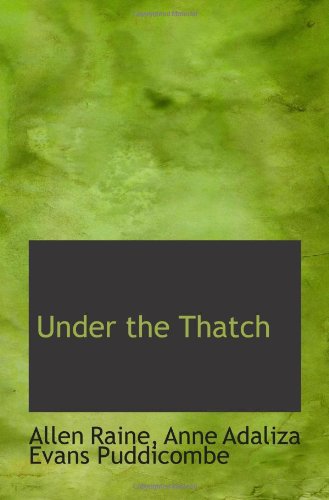 Amazon.com: Under the Thatch: 9781103158720: Raine, Allen: Books