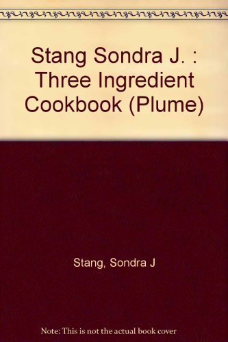 The Three Ingredient Cookbook: With other simple recipes: Stang, Sondra ...