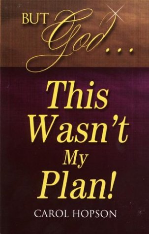 But God . . . This Wasn't My Plan: Hopson, Carol: 9781879854895: Amazon ...